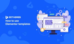 How to use Elementor templates most effectively - BdThemes