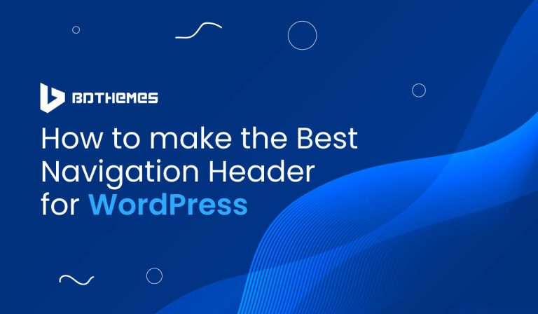 How to make the Best Navigation Header for WordPress - BdThemes