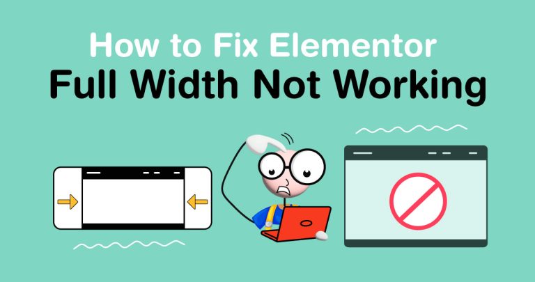 Fix Elementor Full Width Not Working 7 Ways 