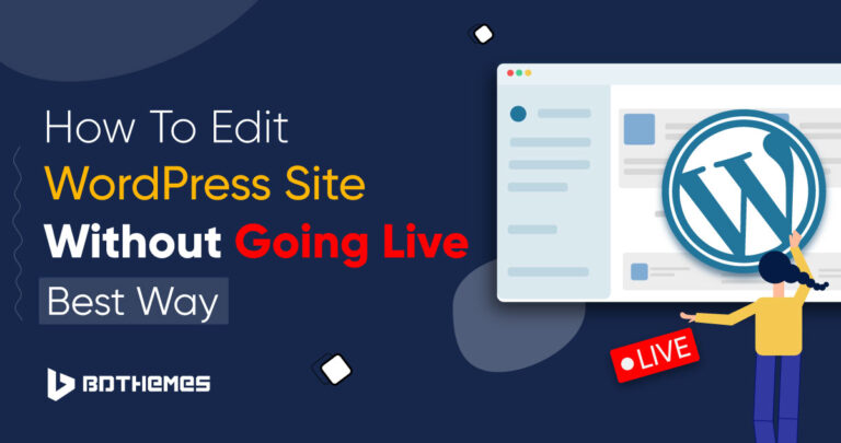 How To Edit WordPress Site Without Going Live: Best Way