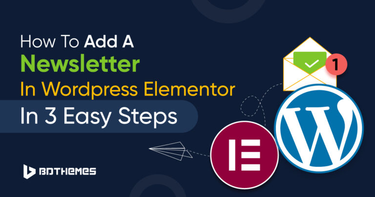 How to Add a Newsletter in WordPress Elementor 3 Easy Steps
